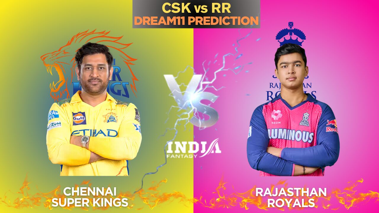 CSK vs RR Dream11 Prediction IPL 2025 Match-62, Team News, Pitch Report, Squad, Fantasy Teams ...