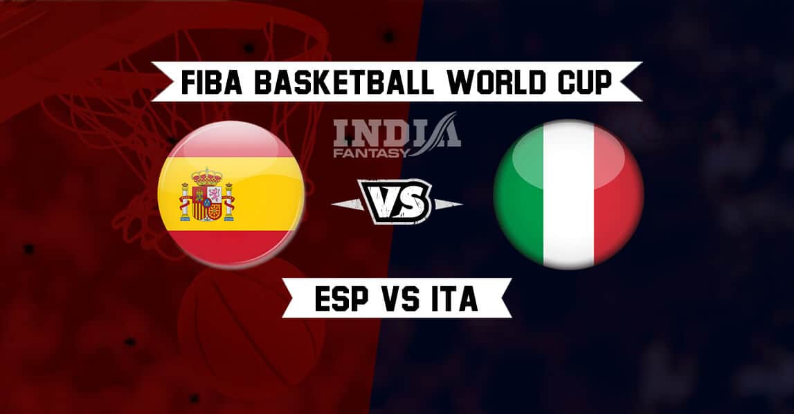 ESP vs ITA Dream11 Prediction – FIBA Basketball World Cup 2019 | Spain vs Italy Fantasy Team