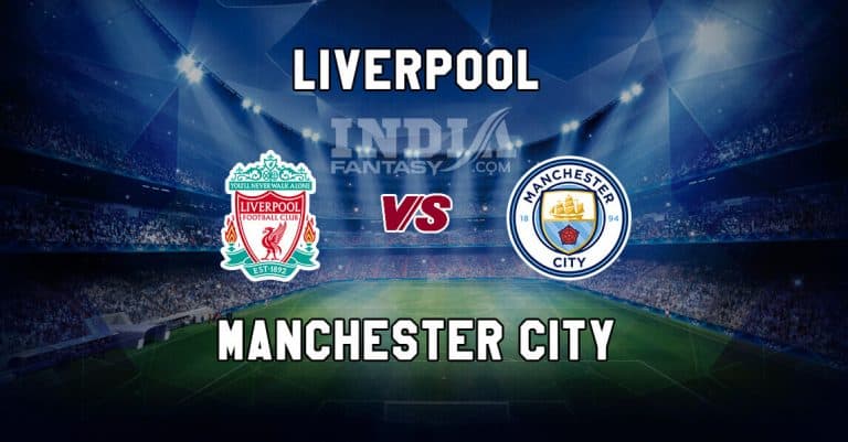 LIV vs MCI Dream11 Match Prediction | Liverpool vs Manchester City